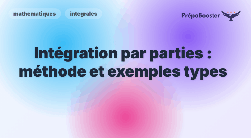 Intégration par parties : méthode et exemples types - Intégrales CPGE ...